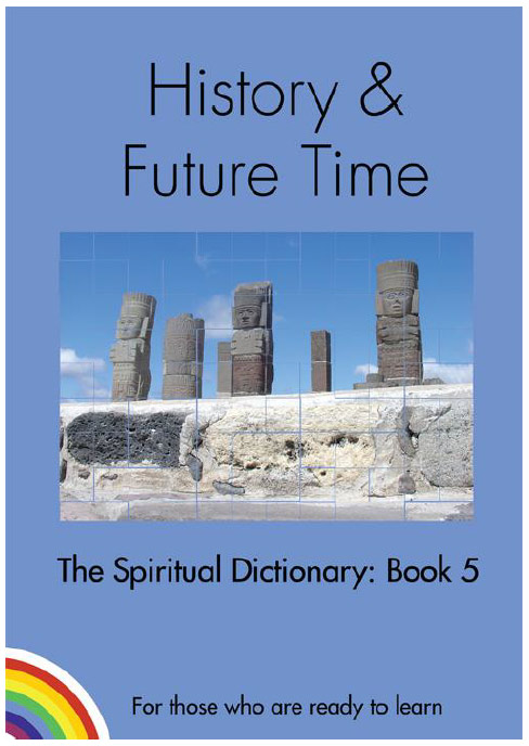 Book 5 - History & Future Time - Spiritual Dictionary